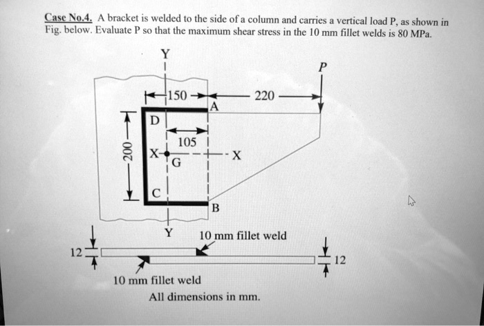 SOLVED: Case No.4: A bracket is welded to the side of a column and ...