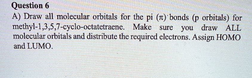 Solved Question 6 A Draw All Molecular Orbitals For The Pi Ï€ Bonds
