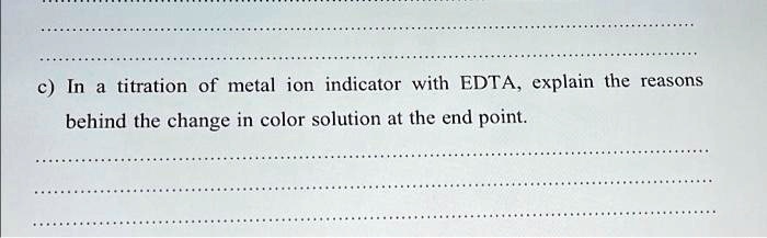 SOLVED: a titration of metal ion indicator with EDTA explain the ...