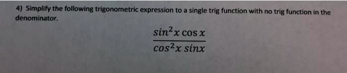 SOLVED:4) Simplify the following trigonometric expression to a single trig function with no trig ...