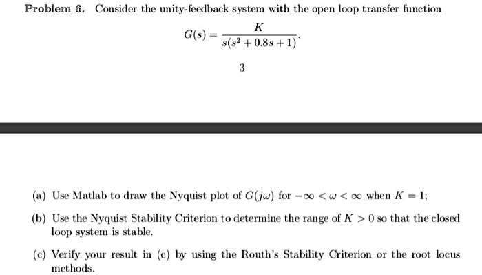 SOLVED: Problem 6. Consider the unity-feedback system with the open loop transfer function K 3 a ...