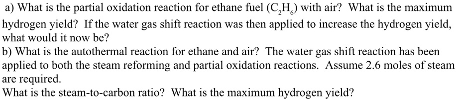 SOLVED: What is the partial oxidation reaction for ethane fuel (C,HS ...