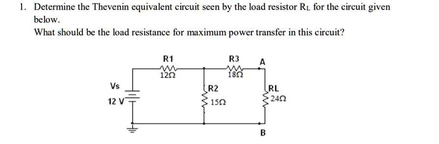 SOLVED: 1. Determine the Thevenin equivalent circuit seen by the load resistor R for the circuit ...