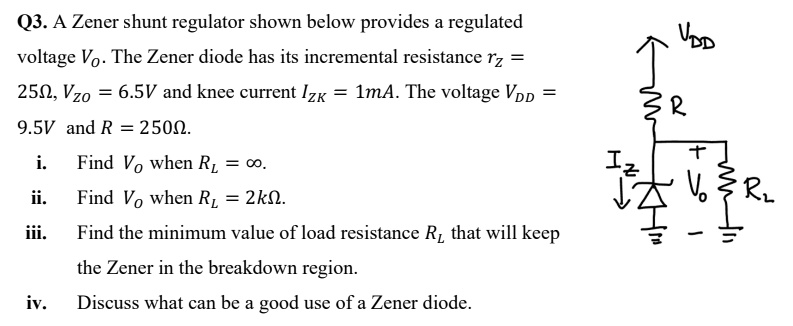 Q3. A Zener shunt regulator shown below provides a regulated voltage Vo ...