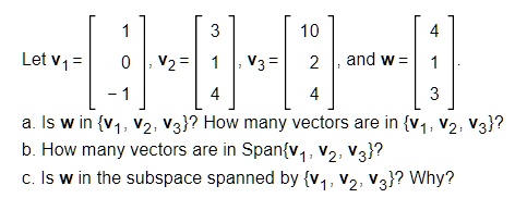 SOLVED: Let V1 = V2 and w = a. Is W in V1, Vz, V3? How many vectors are in V1, Vz, V3? b How ...