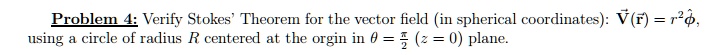 SOLVED: Verify Stokes’ Theorem for the vector field (in spherical ...