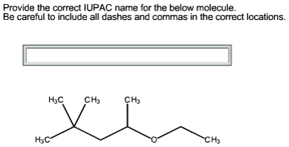 SOLVED: ' Provide the correct IUPAC name for the below molecule. Be careful to include all ...