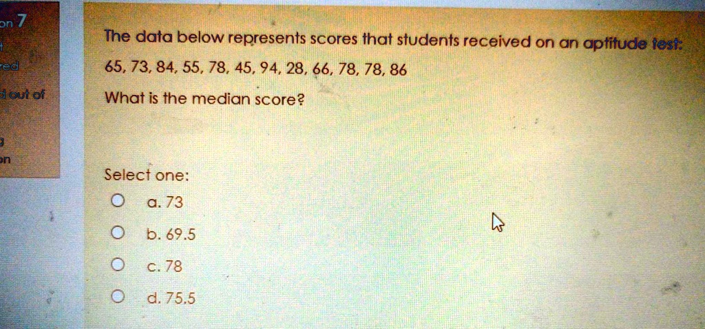 on 7 the data below represents scores that students received on an ...