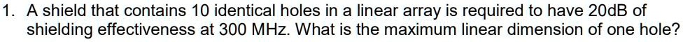 1. A shield that contains 10 identical holes in a linear array is ...