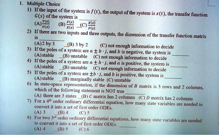 SOLVED: Multiple Choice 1If the input of the system is ft,the output of the system is xt,the ...
