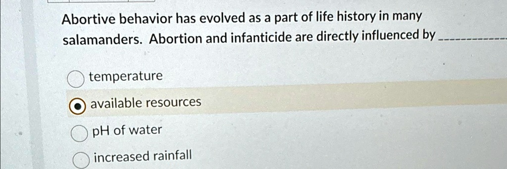 Abortive behavior has evolved as a part of life history in many ...