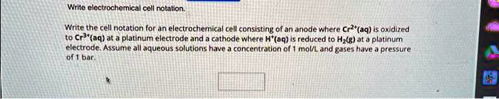 Solved Write Electrochemical Cell Notation Write The Cell Notation