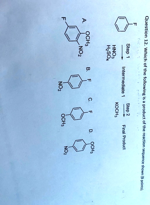 SOLVED: Question 8 12 3 HzSO4 HNO3 Step Which of the 3 Intermediate ...
