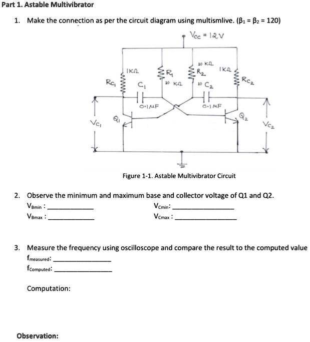 SOLVED: Part 1: Astable Multivibrator Make the connection as per the circuit diagram using ...