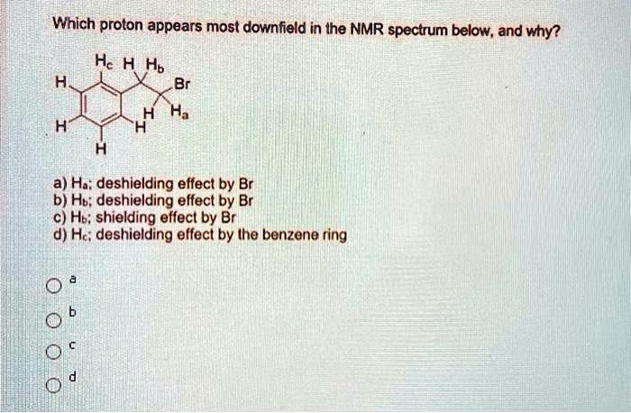 SOLVED: Which proton appears most downfield in the NMR spectrum below ...