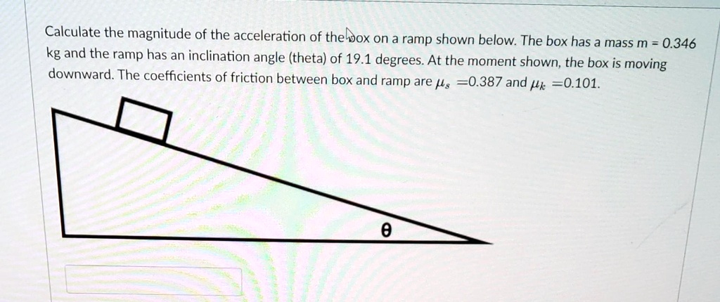 Calculate the magnitude of the acceleration of the box on a ramp shown ...
