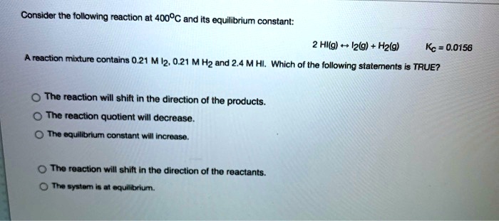SOLVED: Consider the following reaction at 400%C and its equilibrium constant: 2 Hllg) I2lg ...