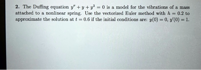 Solved The Duffing Equation Y Y Y 0 Is Model For The Vibrations Of A Mass Attached To A