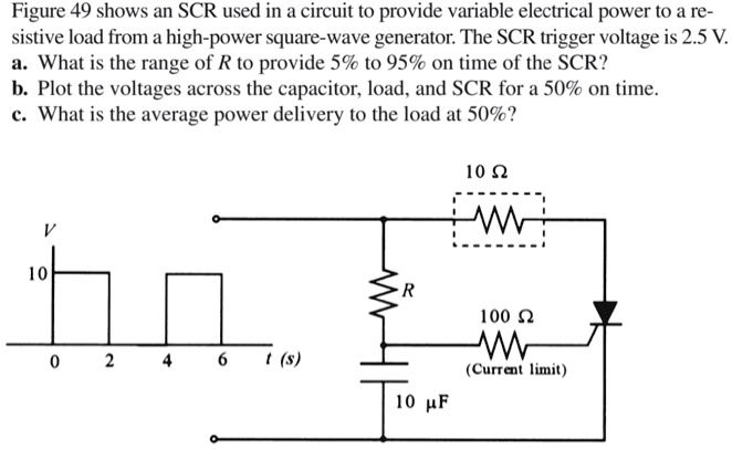 SOLVED: Figure 49 shows an SCR used in a circuit to provide variable electrical power to a ...
