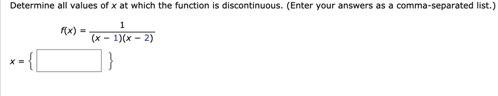 Solved Determine All Values Of X At Which The Function Is Discontinuous Enter Your Answers As 2986