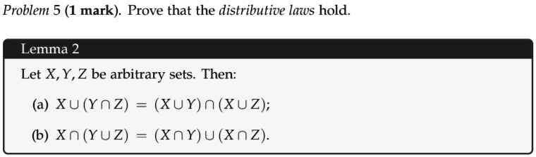 SOLVED: Problem 5 (1 mark). Prove that the distributive laws hold: Lemma 2 Let X, Y, Z be ...