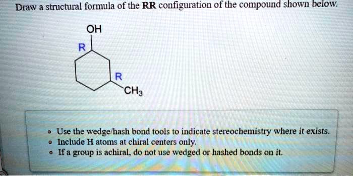 draw a structural formula of the rr configuration of the compound shown below oh use the wedge ...