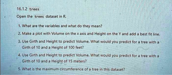 SOLVED: using R 116.1,2 trees Open the trees dataset in R What are the variables and what do ...
