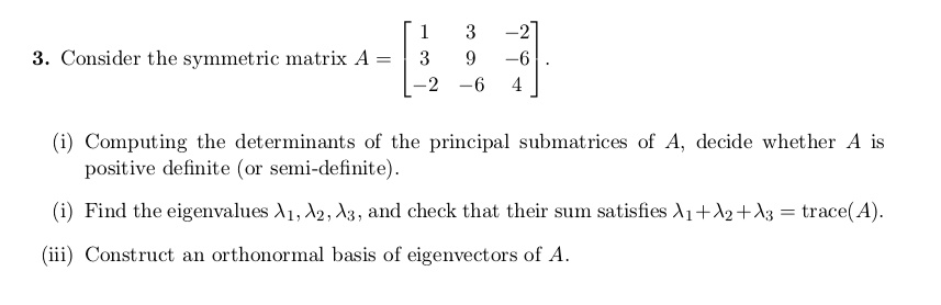 SOLVED:3. Consider the symmetric matrix A Computing the determinants of the principal ...