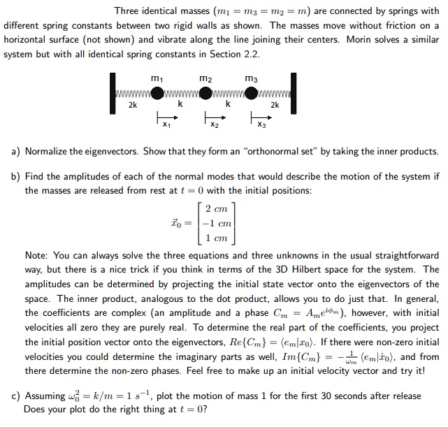 SOLVED: Three identical masses (m = m3 = m2 = m) are connected by ...