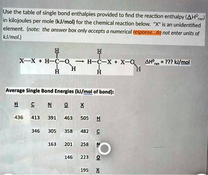 SOLVED:Use the table of single bond enthalpies provided to find the ...