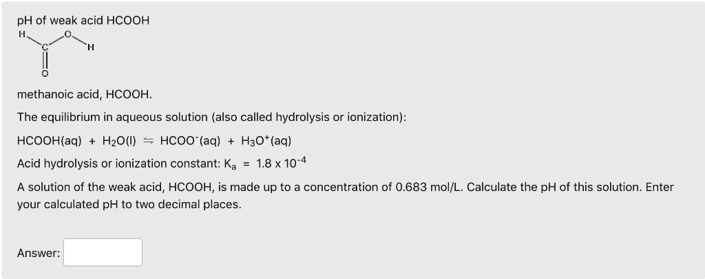 SOLVED: pH of weak acid HCOOH methanoic acid, HCOOH The equilibrium in ...