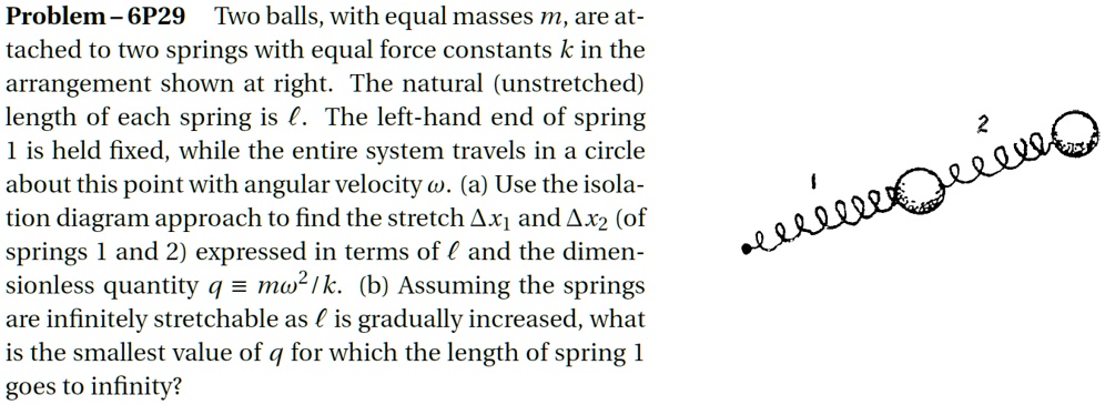 SOLVED: Two balls, with equal masses m, are attached to two springs ...