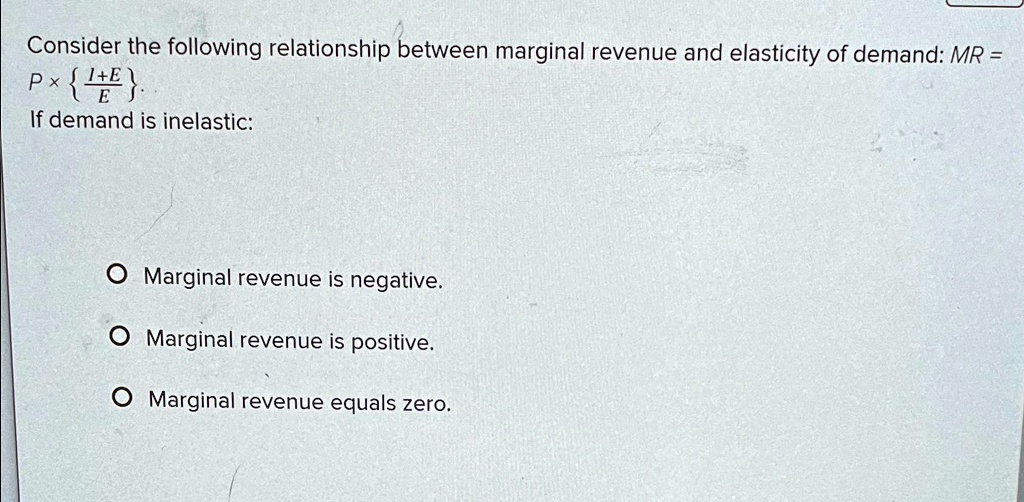 SOLVED: Consider the following relationship between marginal revenue ...