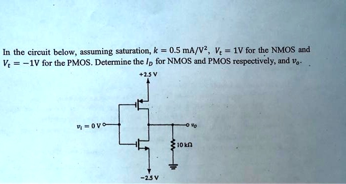 SOLVED: In the circuit below, assuming saturation k=0.5 mA/V, V=1V for the NMOS, and V=1V for ...