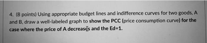 48 points using appropriate budget lines and indifference curves for ...
