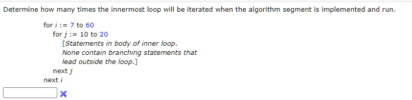 Determine How Many Times The Innermost Loop Will Be Iterated When The Algorithm Segment Is