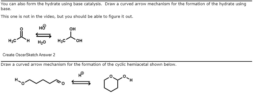 SOLVED: You can also form the hydrate using base catalysis. Draw a ...