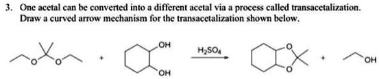 3. One acetal can be converted into a different acetal via a process ...