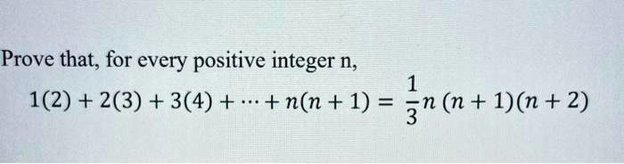 SOLVED: Prove that, for every positive integer n, 1(2) + 2(3) + 3(4 ...
