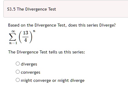 SOLVED: S3.5 The Divergence Test Based on the Divergence Test, does ...