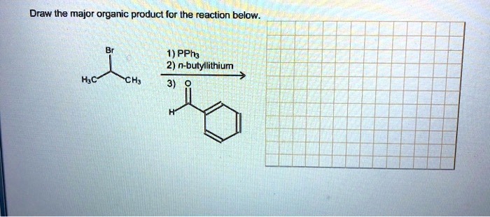 SOLVED: Draw the major organic product for the reaction below: 1) PPh3 ...