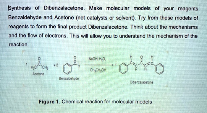 SOLVED: Bynthesis of Dibenzalacetone Make molecular models of your ...