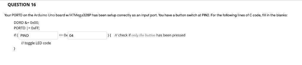 SOLVED: What am I doing wrong? QUESTION 16 Your PORTD on the Arduino ... SOLVED: What am I doing wrong? QUESTION 16 Your PORTD on the Arduino ...