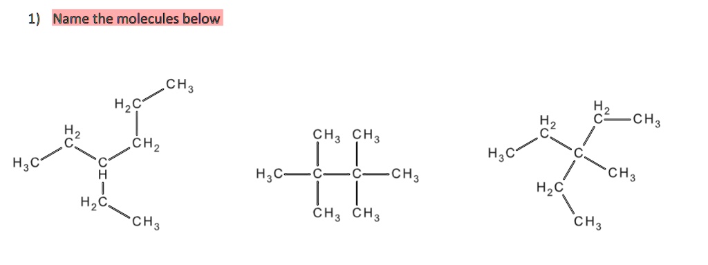 SOLVED: 1) Name the molecules below H2 CH3 CH CH CH CH3 HC CH3 CH CH CH3