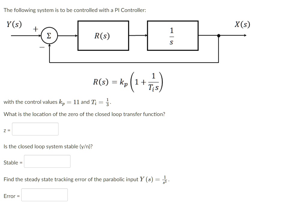 SOLVED: The following system is to be controlled with a PI Controller: Y(s) X(s) 1 R(s) R(s ...