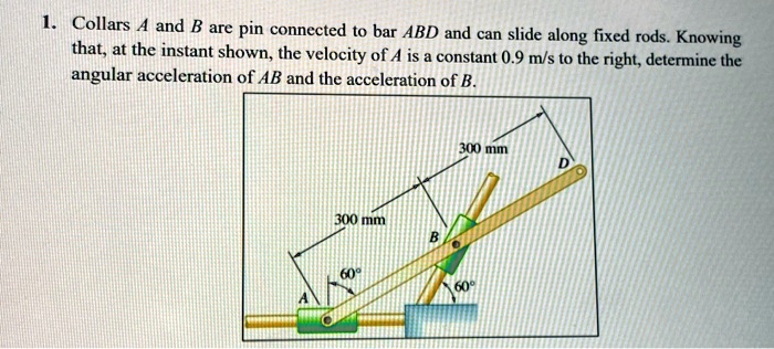 SOLVED: Collars A and B are pin-connected to bar ABD and can slide ...