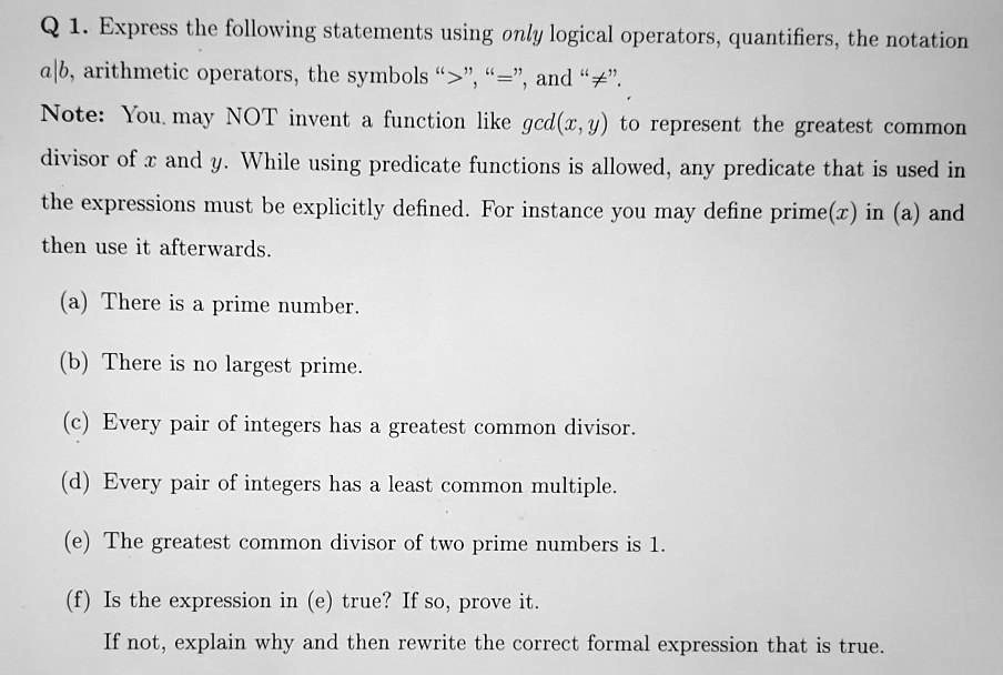 SOLVED: Q 1. Express the following statements using only logical operators, quantifiers, the ...