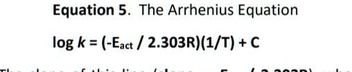 SOLVED: Equation 5. The Arrhenius Equation log k=(-Eact 2.303R)(1/T)