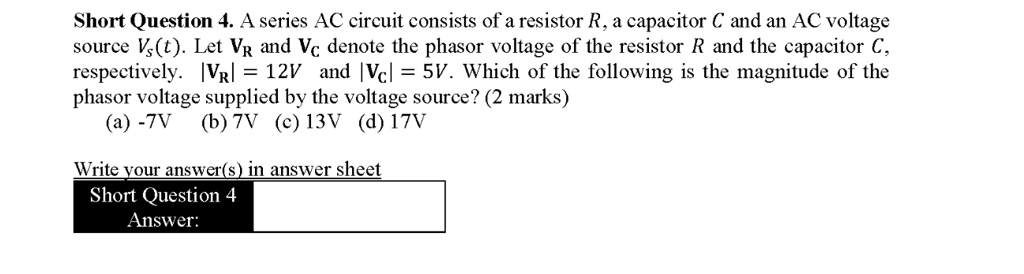 short question 4 a series ac circuit consists of a resistor r a capacitor c and an ac voltage ...