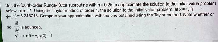 SOLVED:Use the fourth-order Runge-Kutta subroutine with h = 0.25 to ...